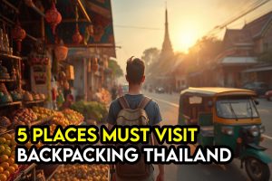 Backpacking Thailand – 5 Bandar Wajib Singgah - Snapbackpacker